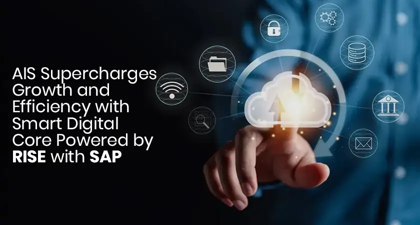AIS Boosts Growth with RISE with SAP Smart Core- Business Fortune