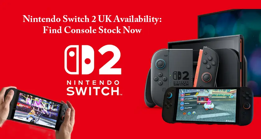Nintendo Switch 2 UK Stock – Find Console Availability Now- Business ...