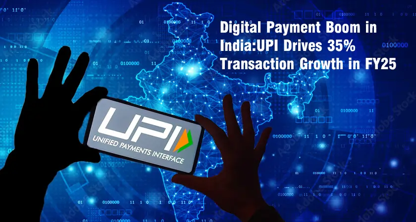 UPI Fuels 35% Digital Payment Growth in India for FY25