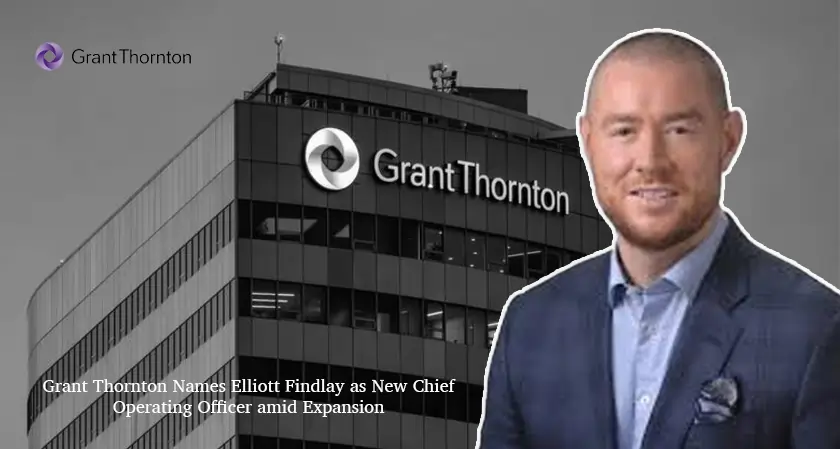 Grant Thornton Appoints New COO Findlay-Business Fortune
