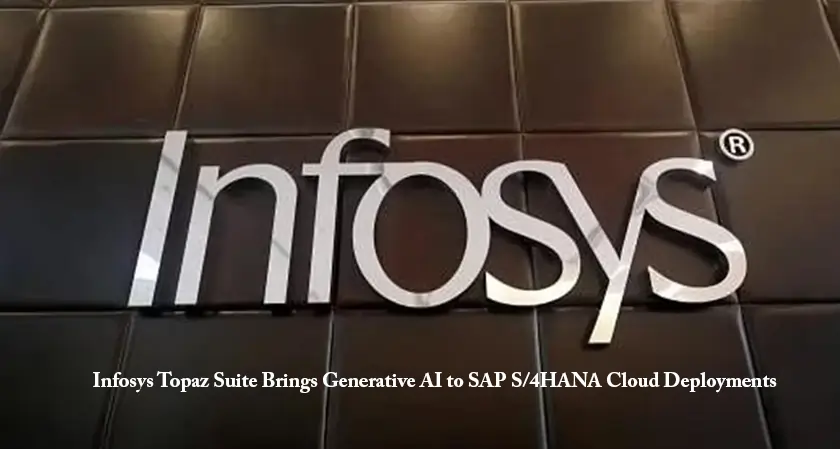 Infosys Topaz Integrates Generative AI with SAP S/4HANA Cloud