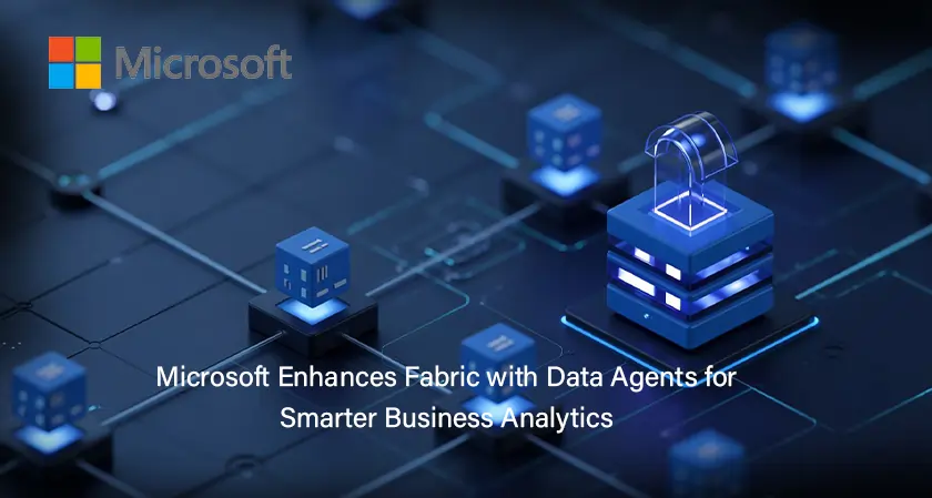 Microsoft Fabric Adds Data Agents for Smarter Business Analytics