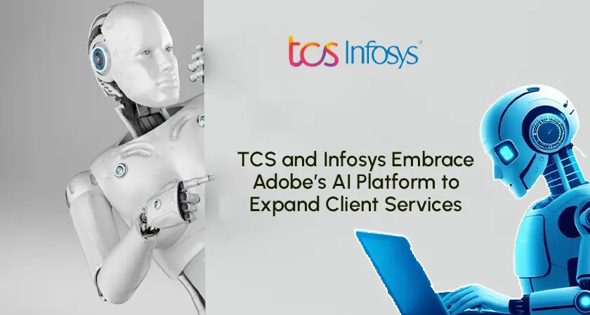 TCS & Infosys Adopt Adobe AI to Enhance Client Services